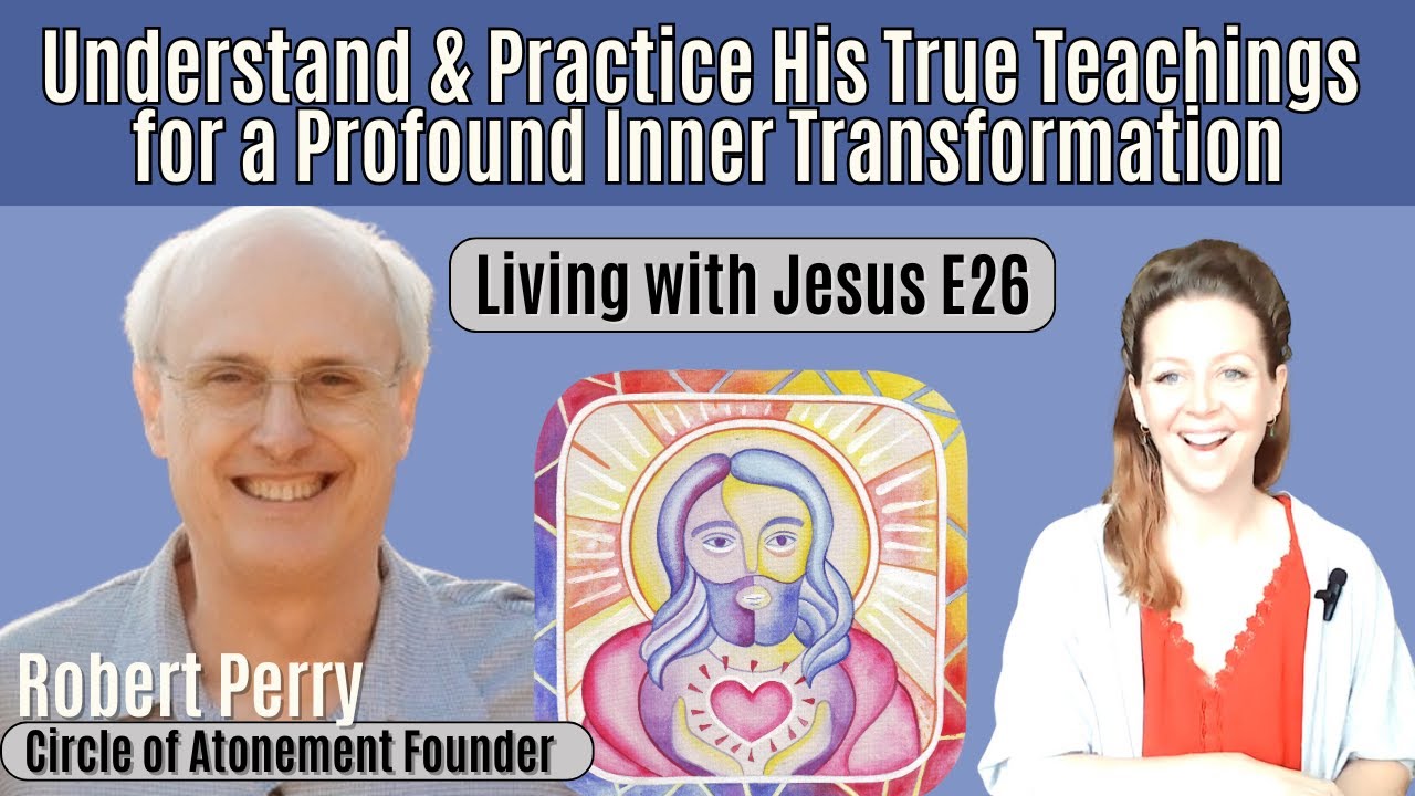 Ep.26: Robert Perry | Founder of CE A Course in Miracles | Living with ...