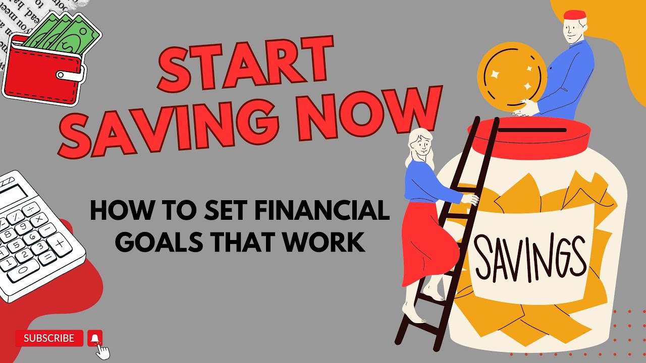 Start Saving Now: How to Set Financial Goals That Work - YouTube