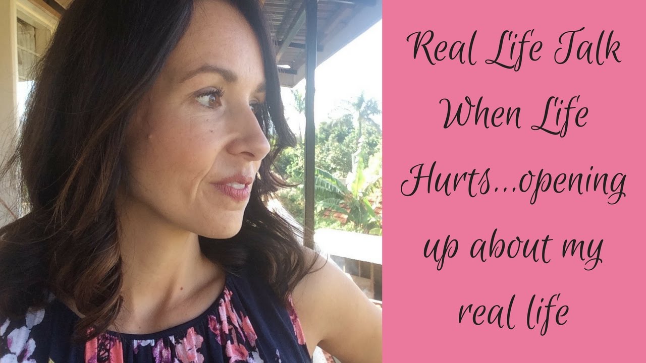 Real Life Talk-- When Life Hurts...opening up about my real life - YouTube