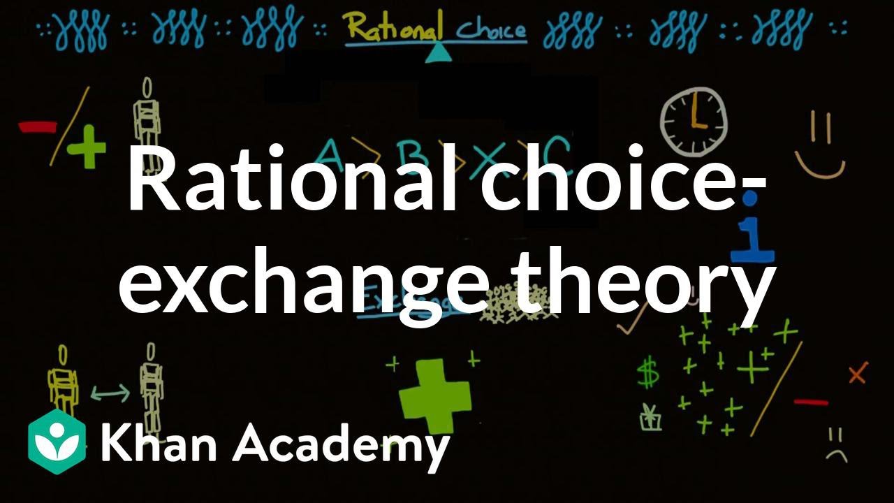 Rational choice-exchange theory | Society and Culture | MCAT | Khan ...