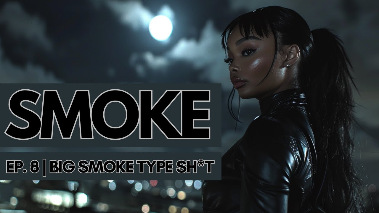 Smoke | Ep. 8: Big Smoke Type Sh*t | A.I. Film Original Series - YouTube