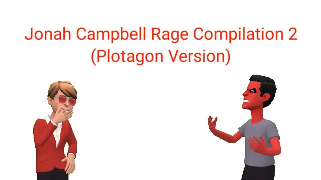 Jonah Campbell Rage Compilation 2 (Plotagon Version) - YouTube