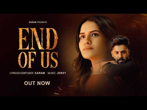 END OF US (Official Video) - Karam | Mansi Khosla | Jerxy | New Punjabi Song 2026