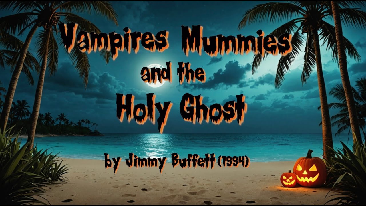 Vampires, Mummies, and the Holy Ghost (Jimmy Buffett Parrothead Fan ...