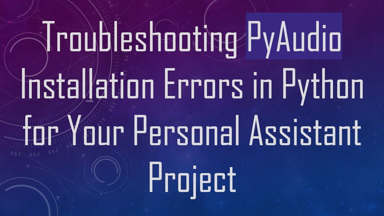 Troubleshooting PyAudio Installation Errors in Python for Your Personal Assistant Project - YouTube