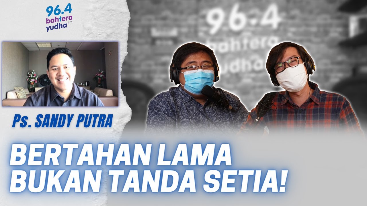 SANDY PUTRA: SETIA ITU AKTIF!! BUKAN LAMA-LAMAAN BERTAHAN! #PodcastBahteraYudha - YouTube