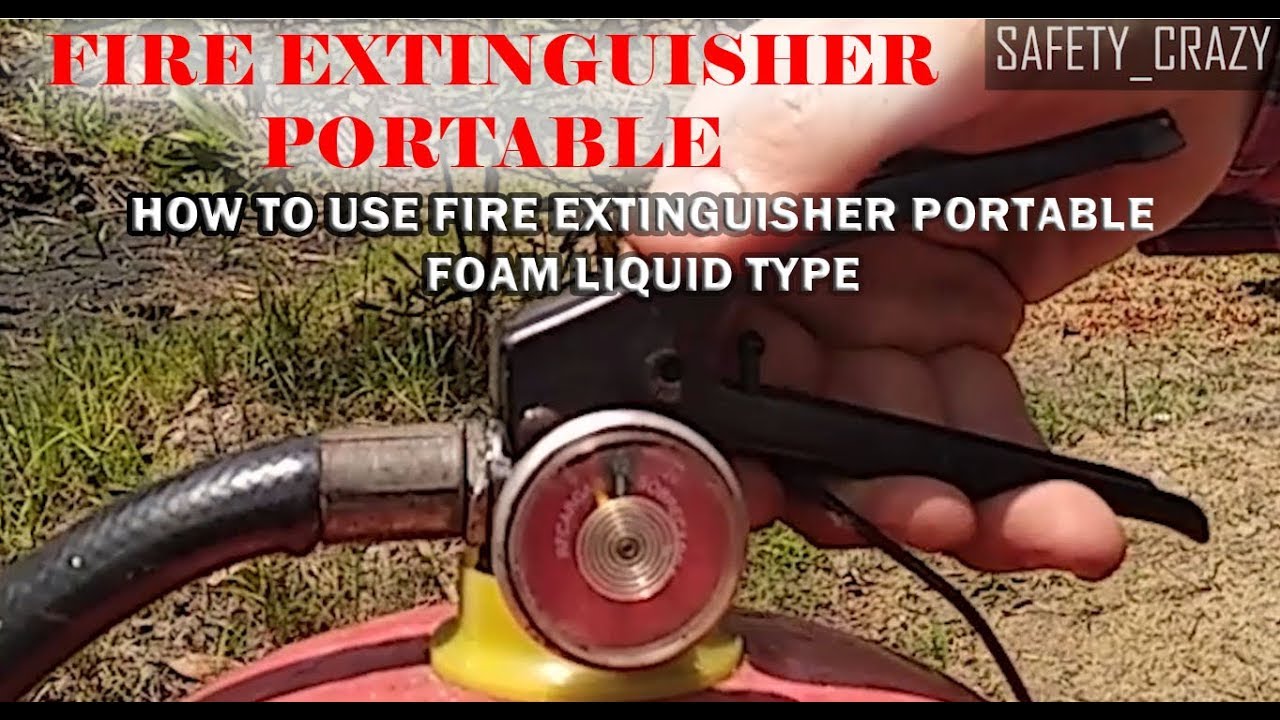 SAFETY CRAZY - How To Use Fire Extinguisher Portable (Foam Liquid Type ...