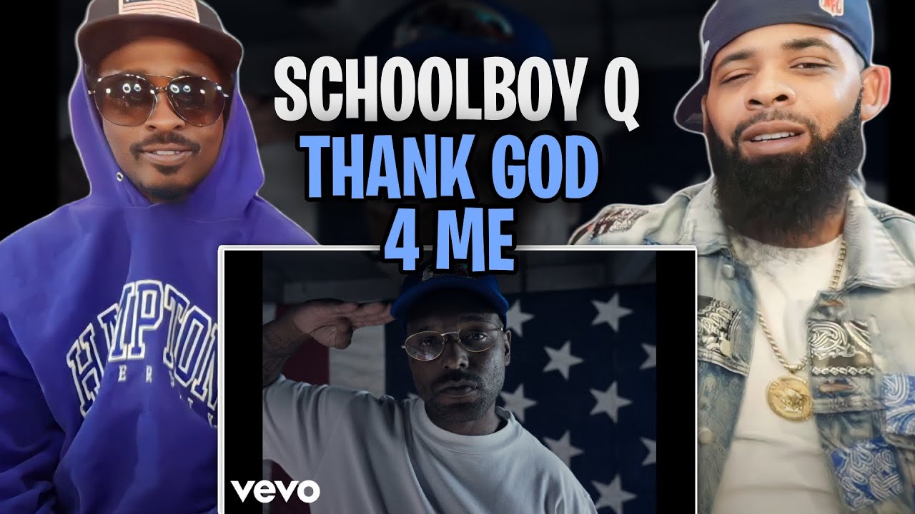 ScHoolboy Q - THank god 4 me (Official Music Video) REACT - YouTube