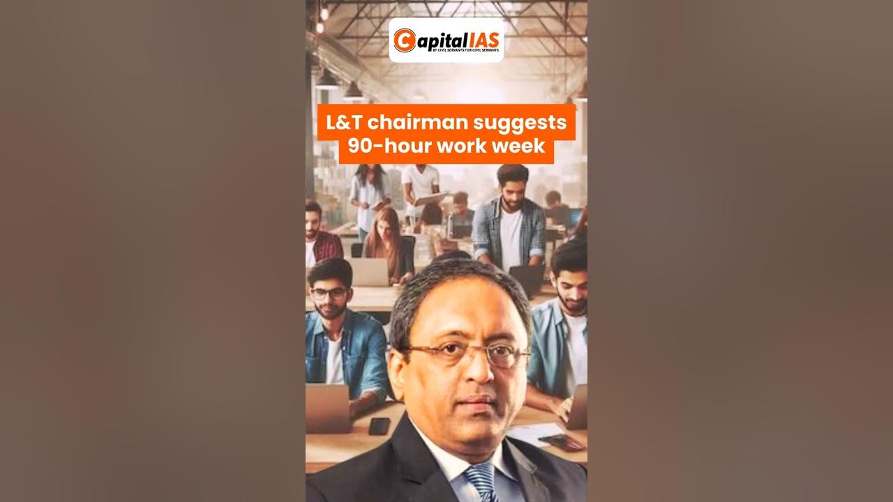 L&T chairman suggests 90-hour work week #upsc #currentaffairs #capitalias #officework #shorts ...