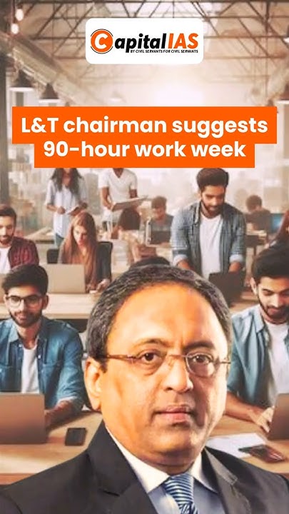 L&T chairman suggests 90-hour work week #upsc #currentaffairs #capitalias #officework #shorts ...