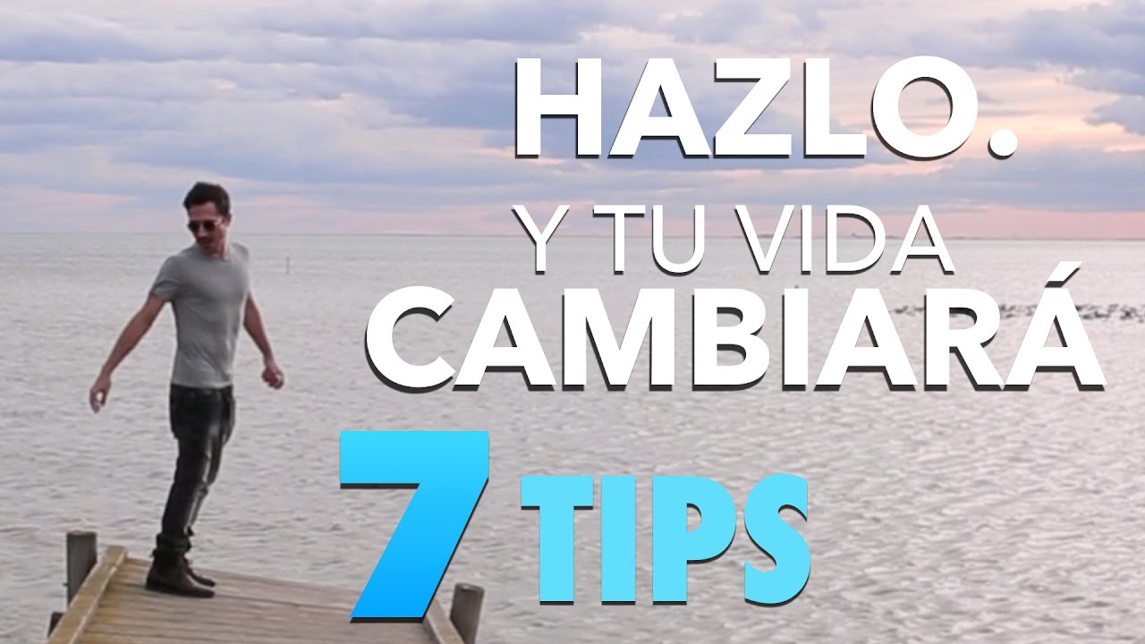 Cómo Cambiar tu Vida para Bien con 7 Tips - YouTube