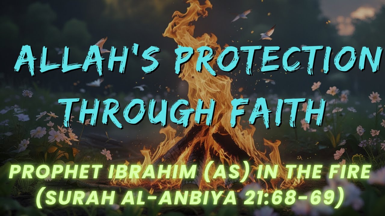 Prophet Ibrahim (AS) in the Fire – A Story of Allah’s protection ...