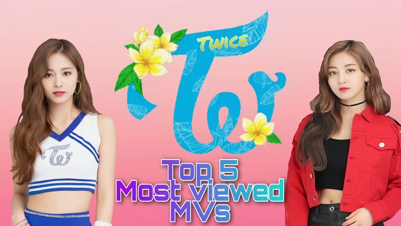 Twice Top 5 Most viewed MVs of all time 🥰 - YouTube