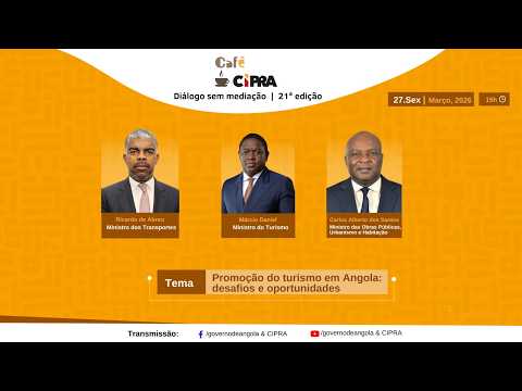 VIGÉSIMA PRIMEIRA EDIÇÃO DO CAFÉCIPRA | Promoção do turismo em Angola: Desafios e Oportunidades