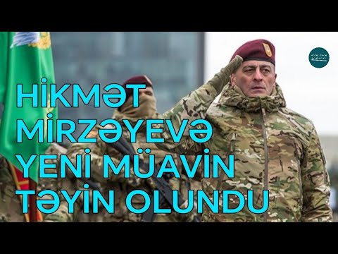 General-mayor İlqar Lətifov Hikmət Mirzəyevə müavin təyin olundu
