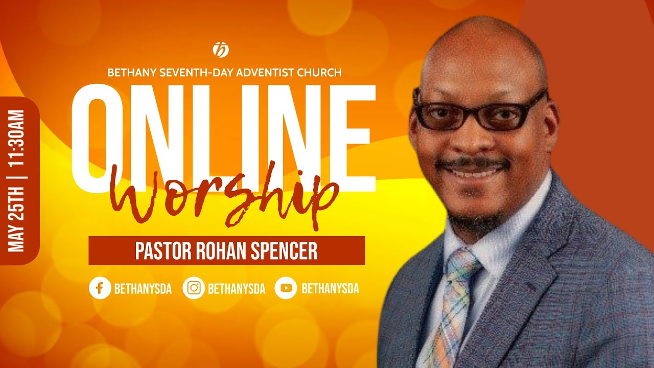 Bethany SDA Church | Online Worship | Pastor Rohan Spencer | May 25 ...
