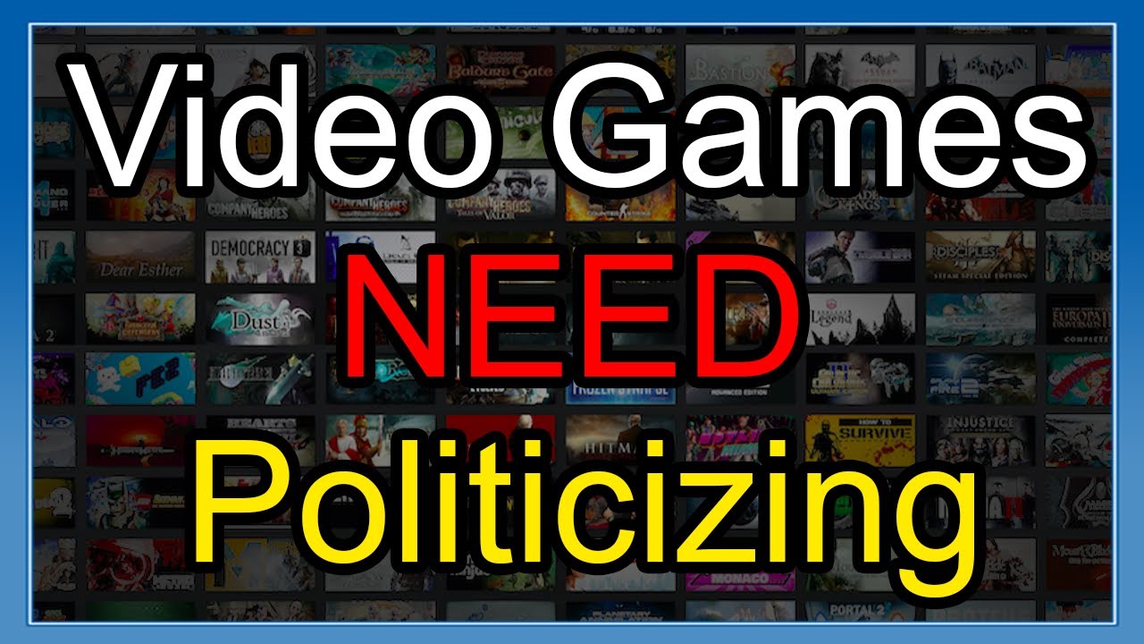 Why Video Games need to be Politicized. - YouTube