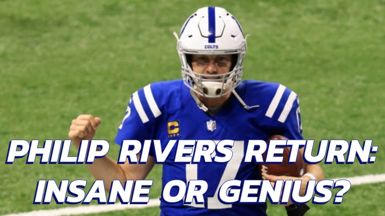 Philip Rivers Return: Insanely Stupid or Genius? - YouTube