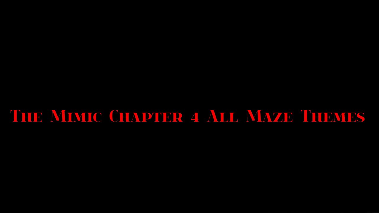 The Mimic Chapter 4 All Maze Themes - YouTube