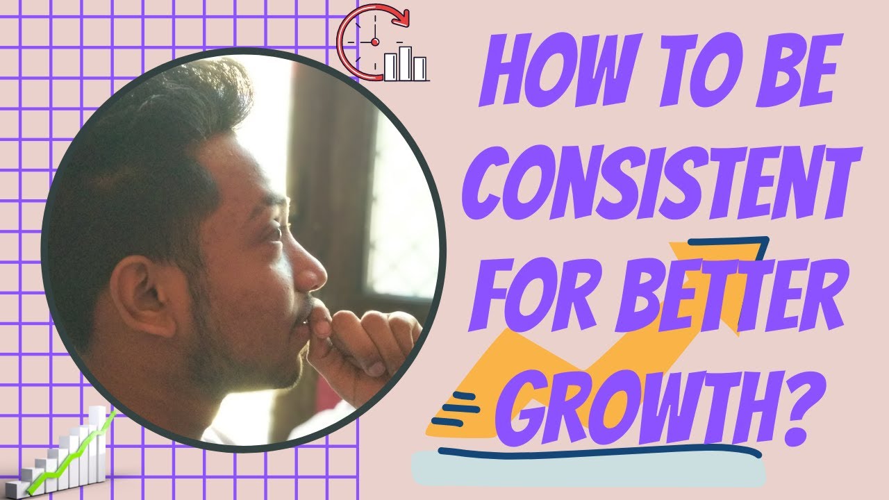 How To Be Consistent for Better Growth? |Consistency |3 Steps to follow ...