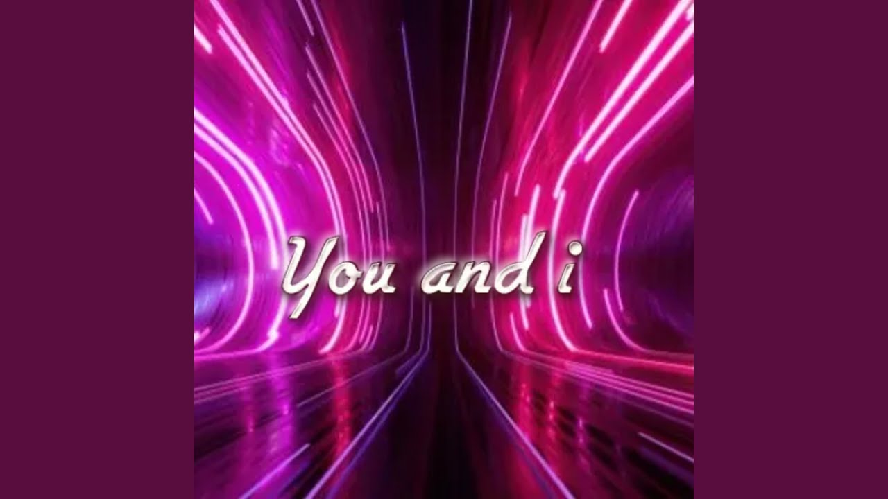 you and i - YouTube