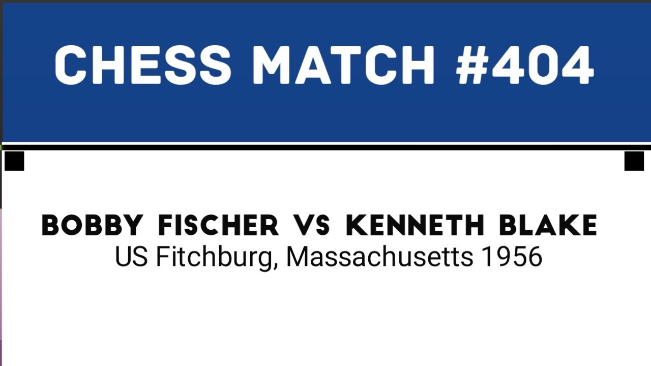 Bobby Fischer vs Kenneth Blake • US Fitchburg, Massachusetts 1956 - YouTube
