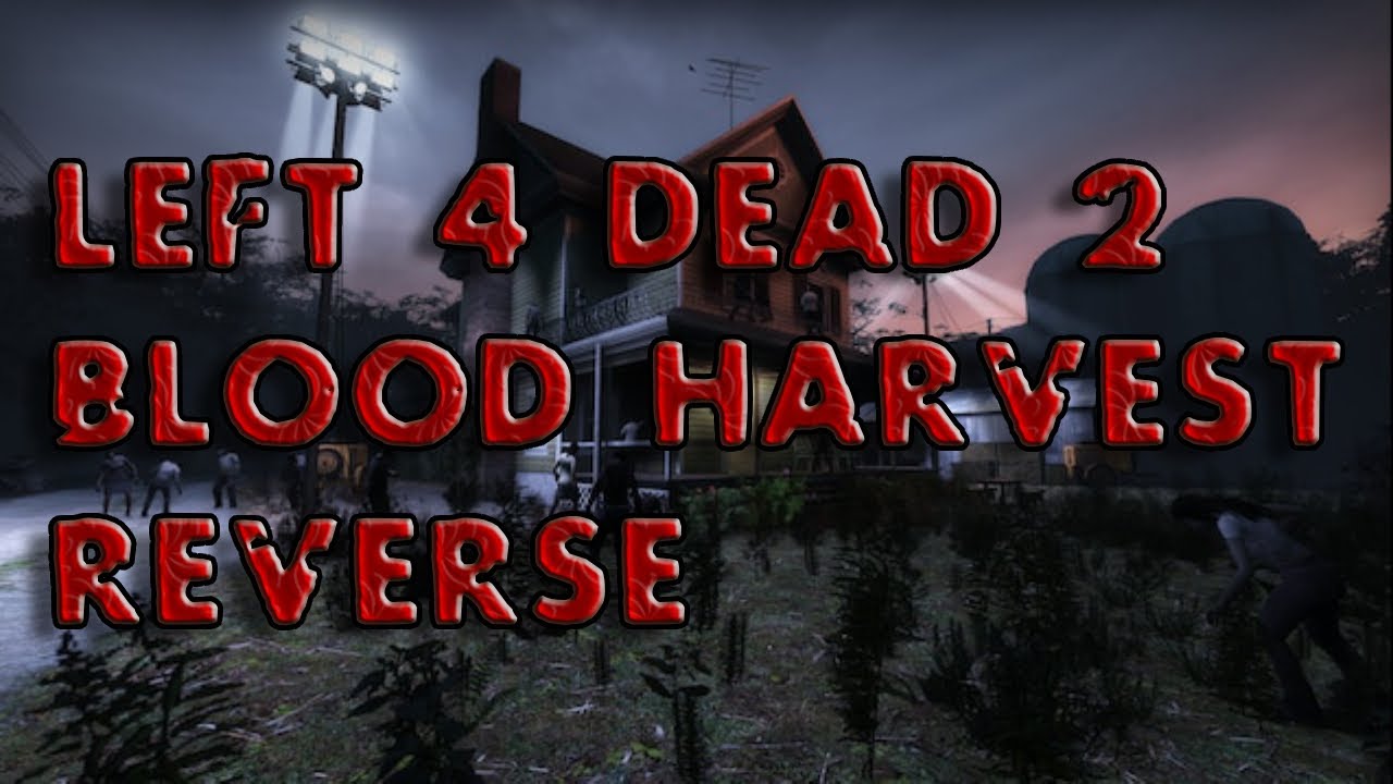 Left 4 Dead 2: Reverse Blood Harvest - YouTube