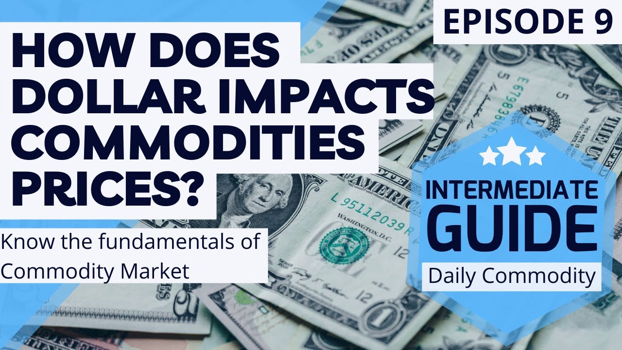 How does Dollar impacts Commodities Prices? | Episode 9 | Daily ...