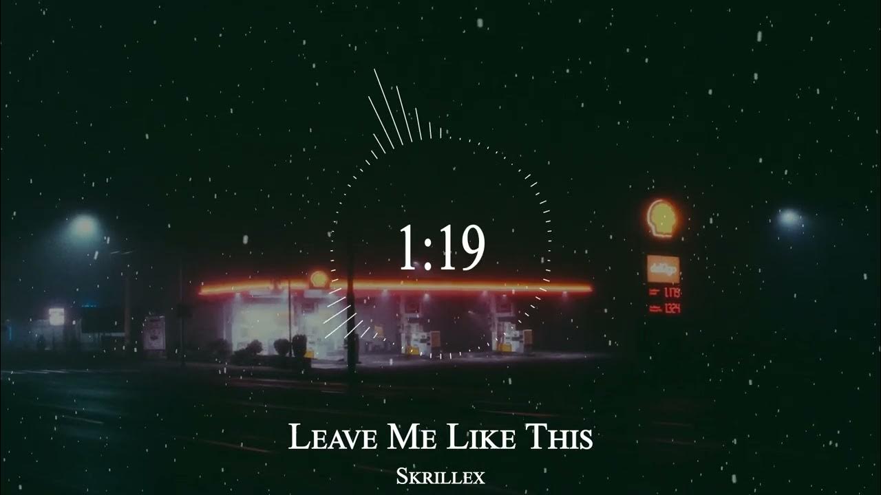 Skrillex - Leave Me Like This - YouTube