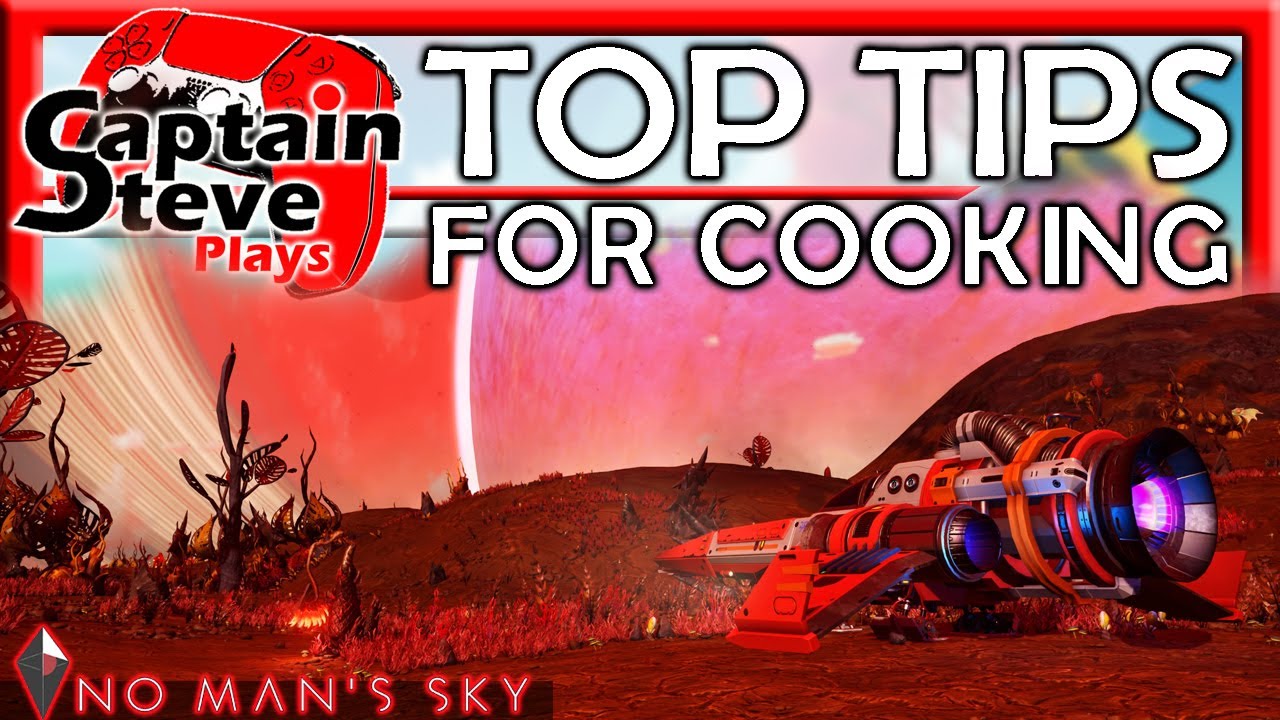 No Man's Sky Top Cooking Tips Captain Steve Writhing Rolling Batter NMS ...