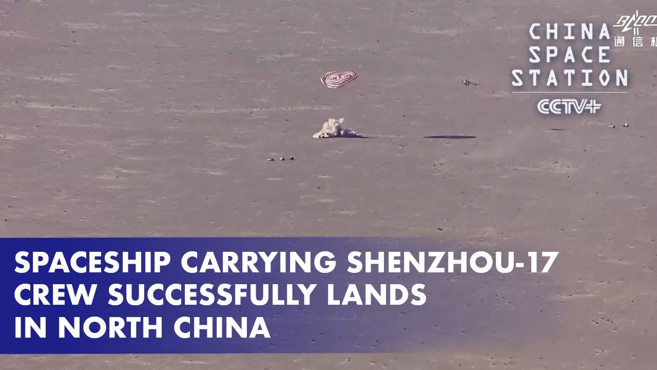 Spaceship Carrying Shenzhou-17 Crew Successfully Lands in North China ...