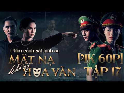 [4K 60P] Phim Cảnh Sát Hình Sự 2026 Mới Nhất - Mặt Nạ Không Hoa Văn Tập 17