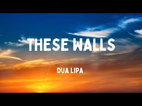 Dua Lipa - These Walls (Lyrics) - YouTube