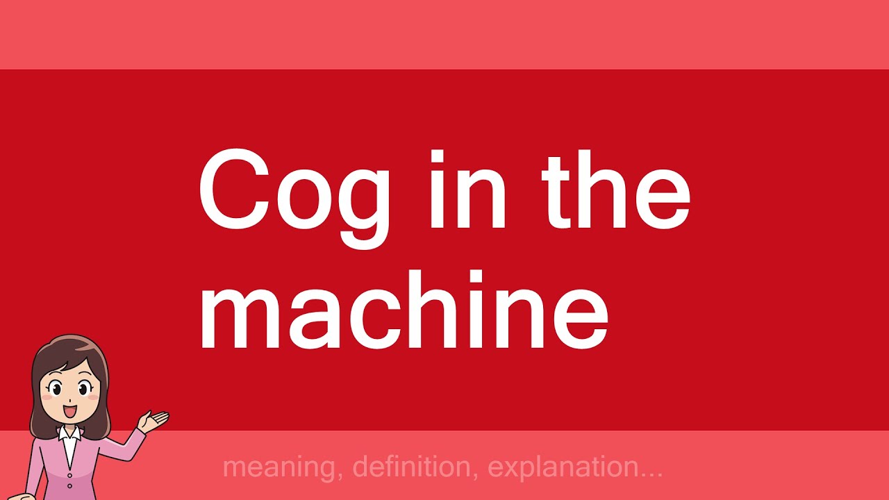 Cog in the machine - YouTube
