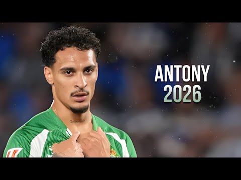 Antony 2026 - Amazing Skills, Goals & Assists For Real Betis