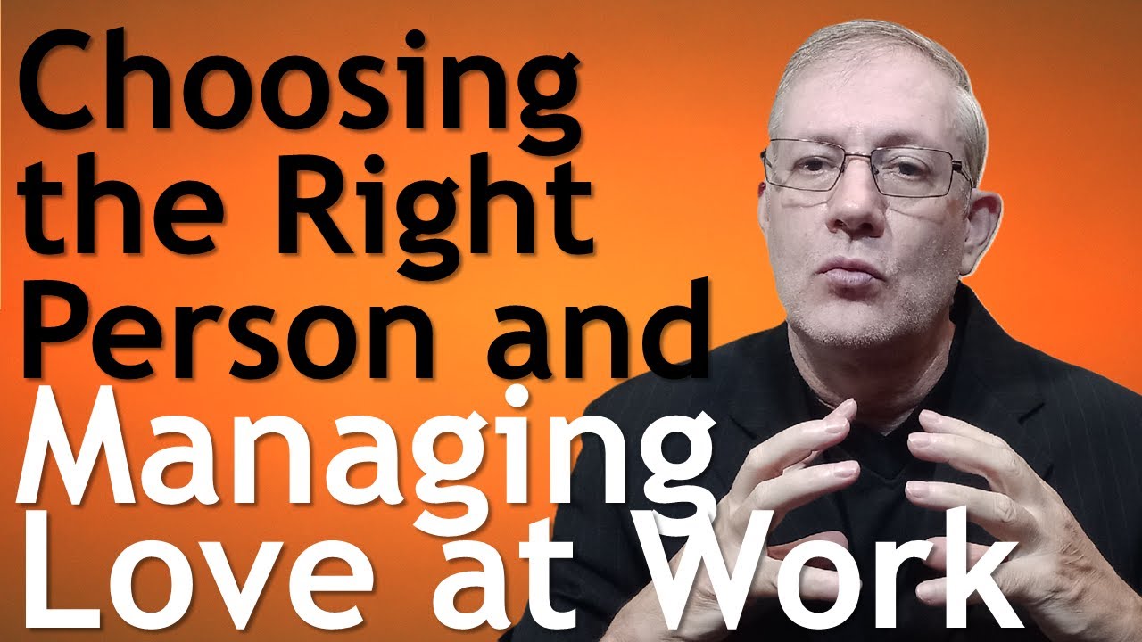 How to Choose the Right Person and How to Handle Relationships at Work ...