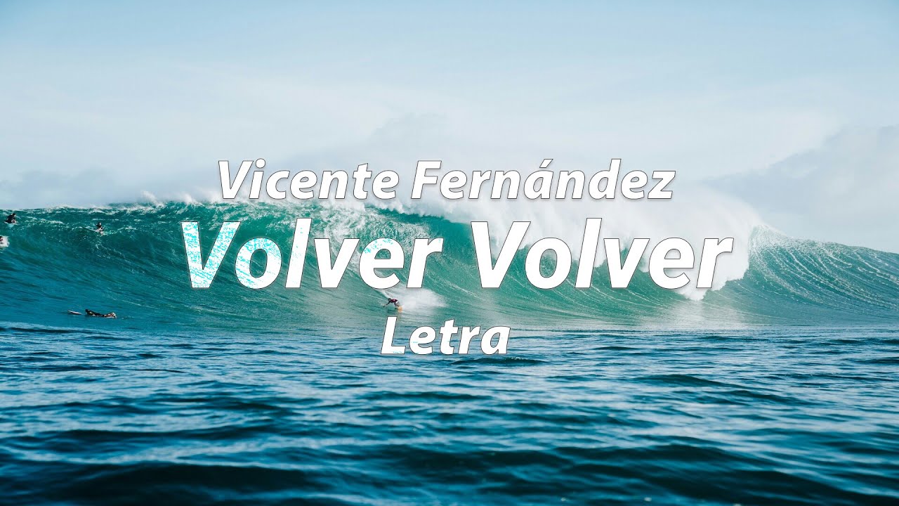 Vicente Fernández - Volver Volver - letra - YouTube