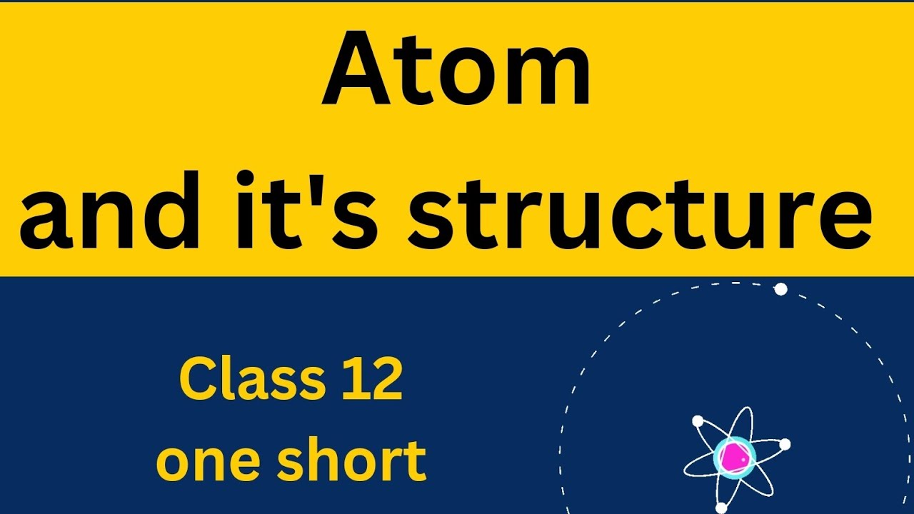 Atom and it's structure class 12 | Atom and it's structure one shot ...