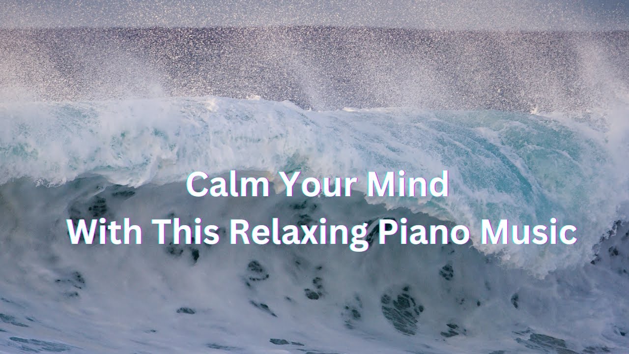 Calm Piano Music for Studying and Concentration – Ripples in Time - YouTube