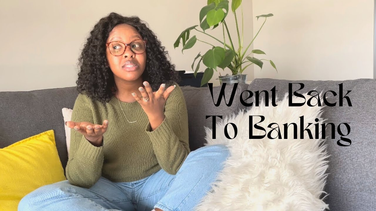 Went Back To Banking 🤦🏽‍♀️ - YouTube