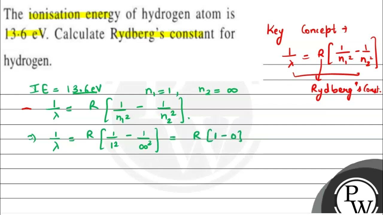 The Ionisation Energy Of Hydrogen Atom Is 13 6 Ev Calculate Rydbergs