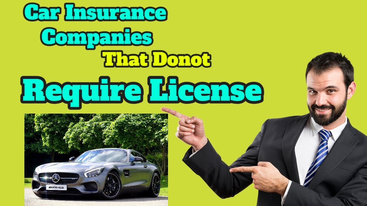Car Insurance Companies That Do not Require License.Everything you need ...