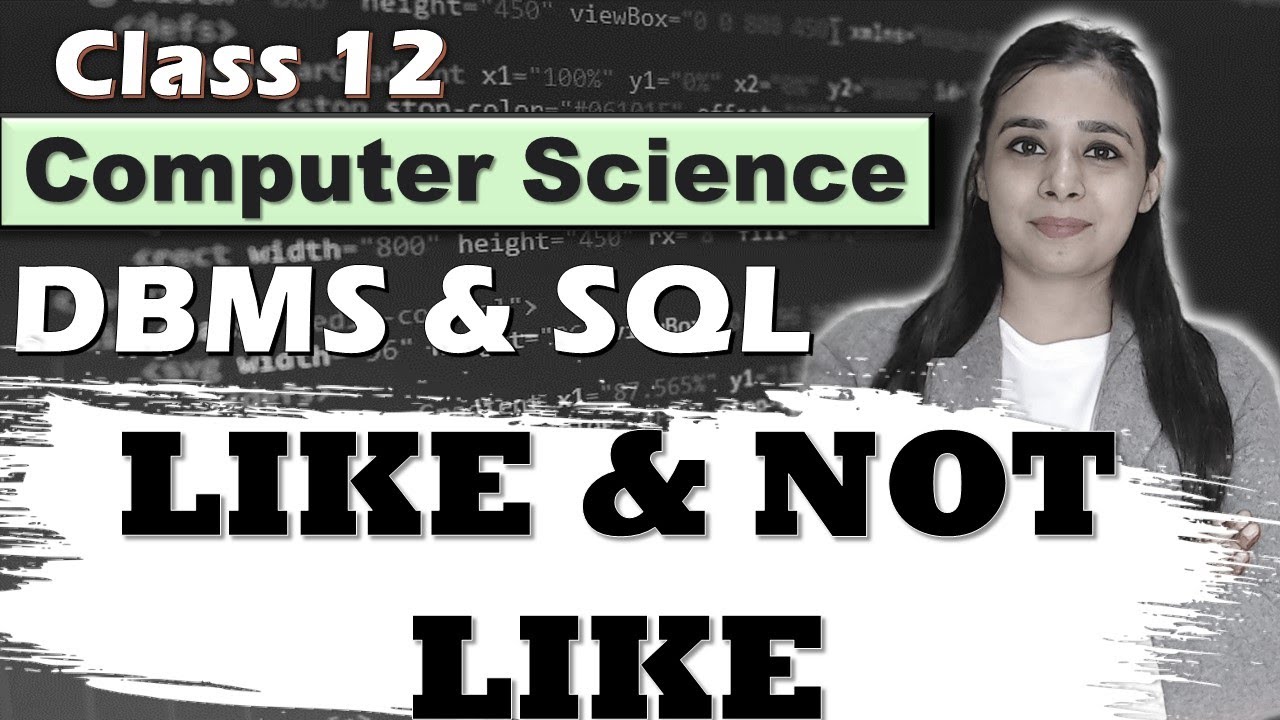 TERM 2 Database SQL LIKE And NOT LIKE In SQL Class 12 CS IP Part 25 Lovejeet Arora TERM 2 Database SQL LIKE And NOT LIKE In SQL Class 12 CS IP Part 25 Lovejeet Arora
