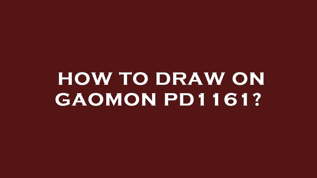 How to draw on gaomon pd1161? - YouTube