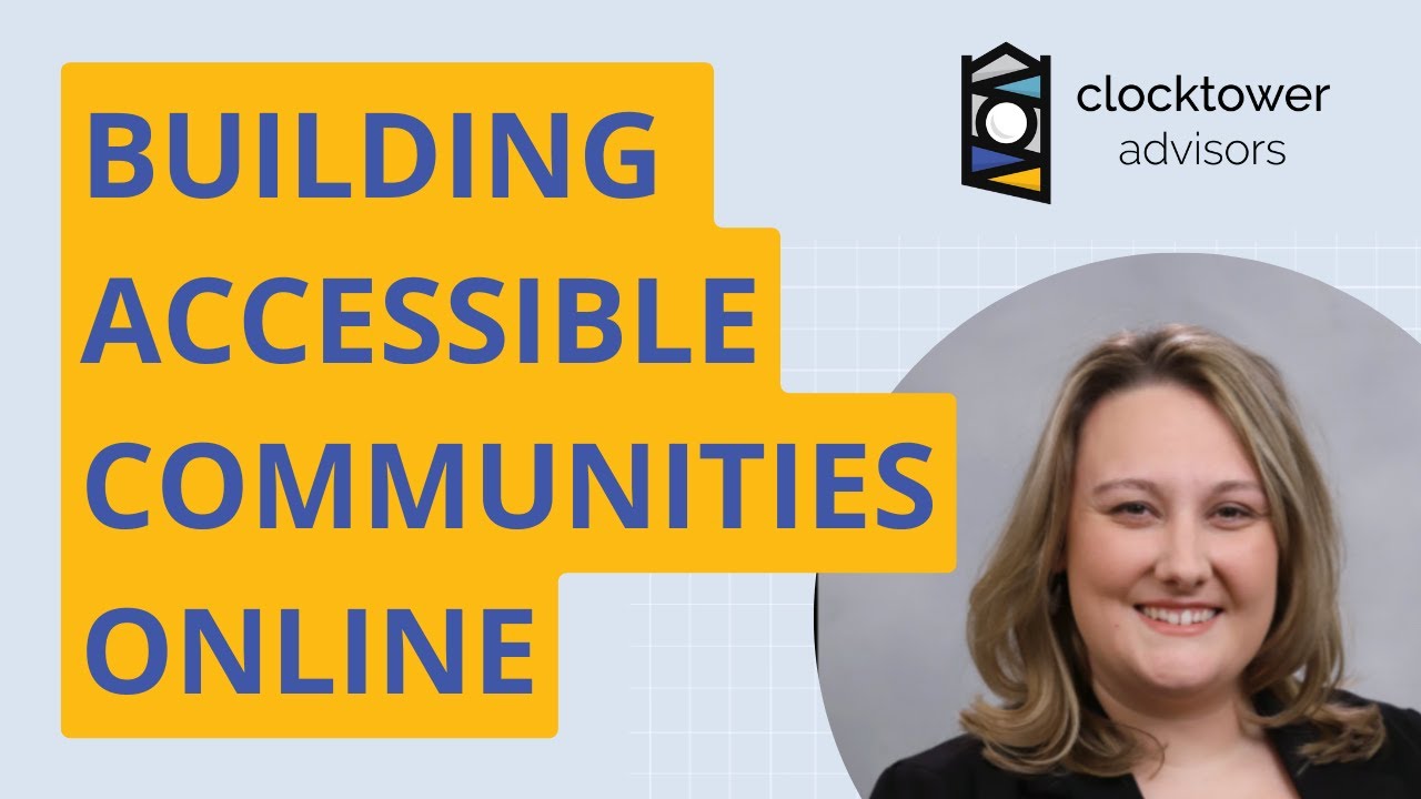 Building Accessible Communities Online | Clocktower Advisors - YouTube