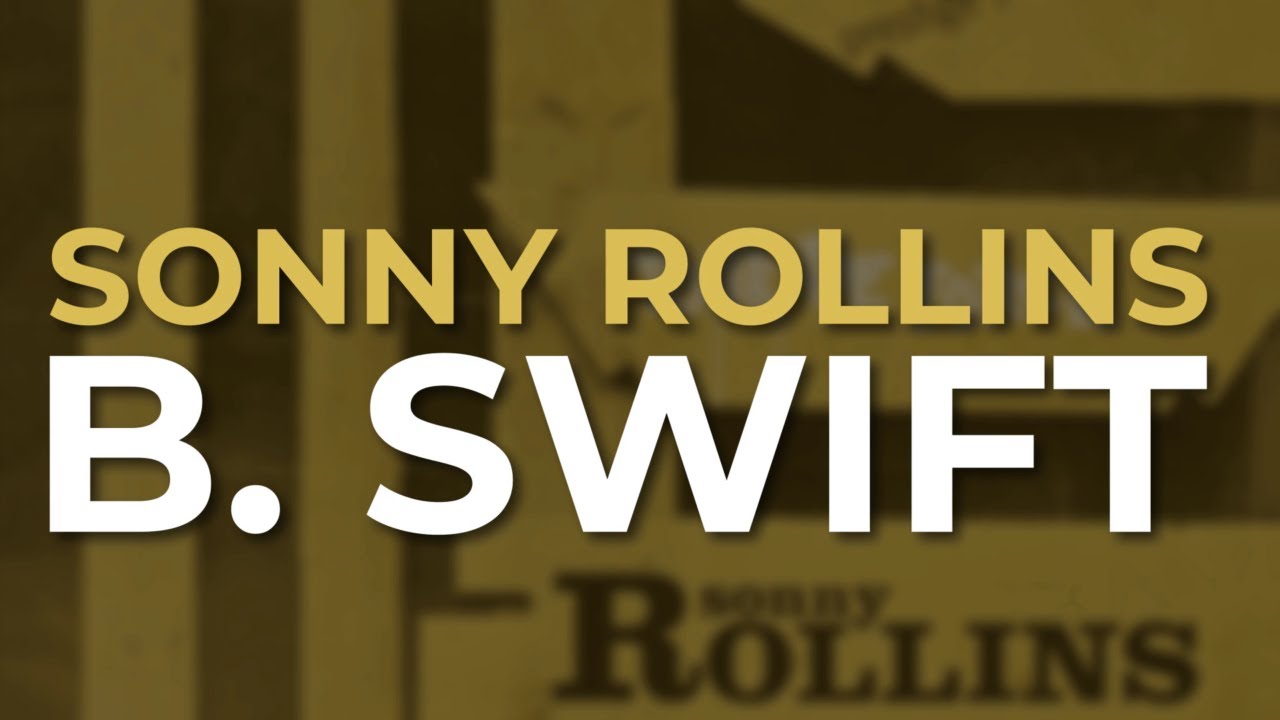 Sonny Rollins - B. Swift (Official Audio) - YouTube