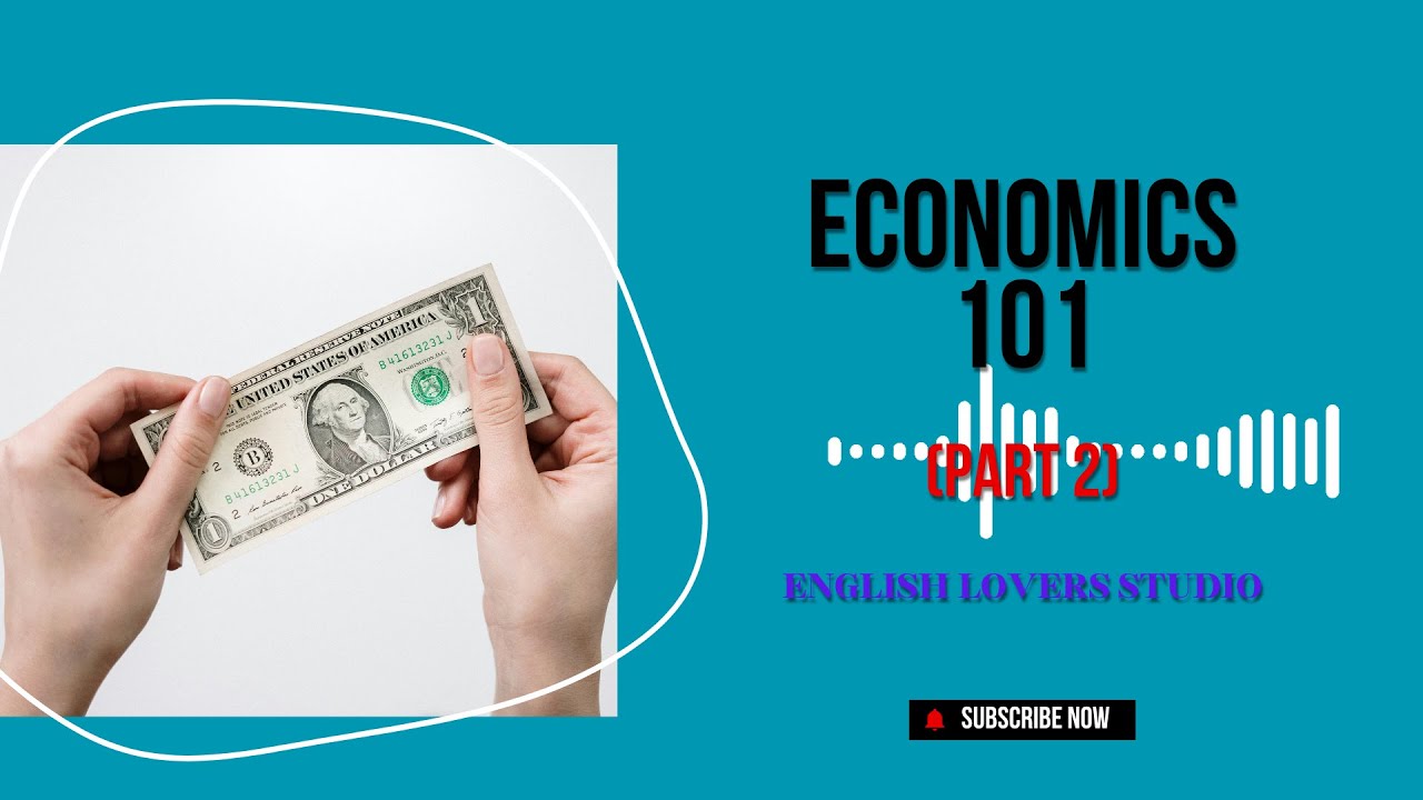 Economics 101 (Part 2): Economic Models, Graphs and Key Concepts - YouTube