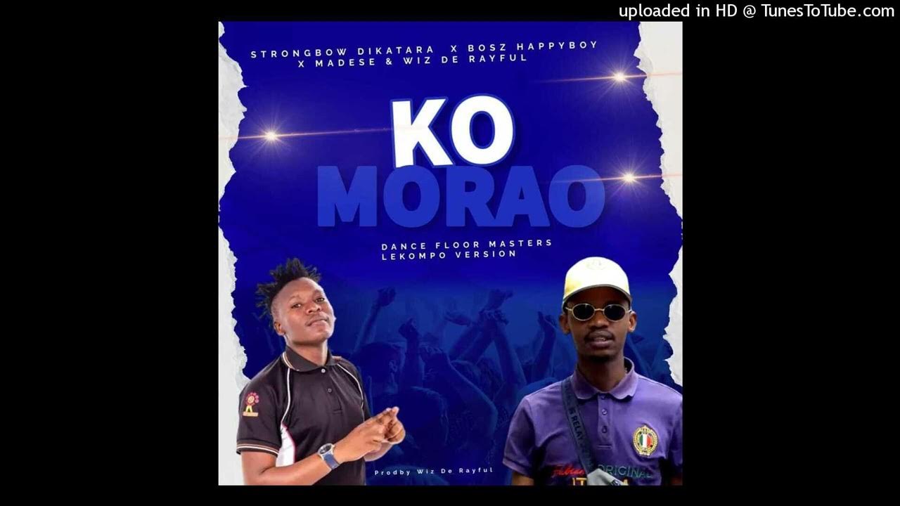 KO MORAGO (LEKOMPO VERSION)STRONGBOW DIKATARA X BOSZHAPPYBOY X MADESE ...