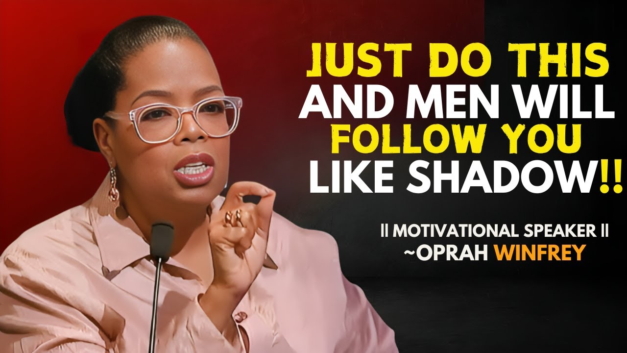 Just do this, and men will follow you like shadow | Oprah Winfrey Best ...