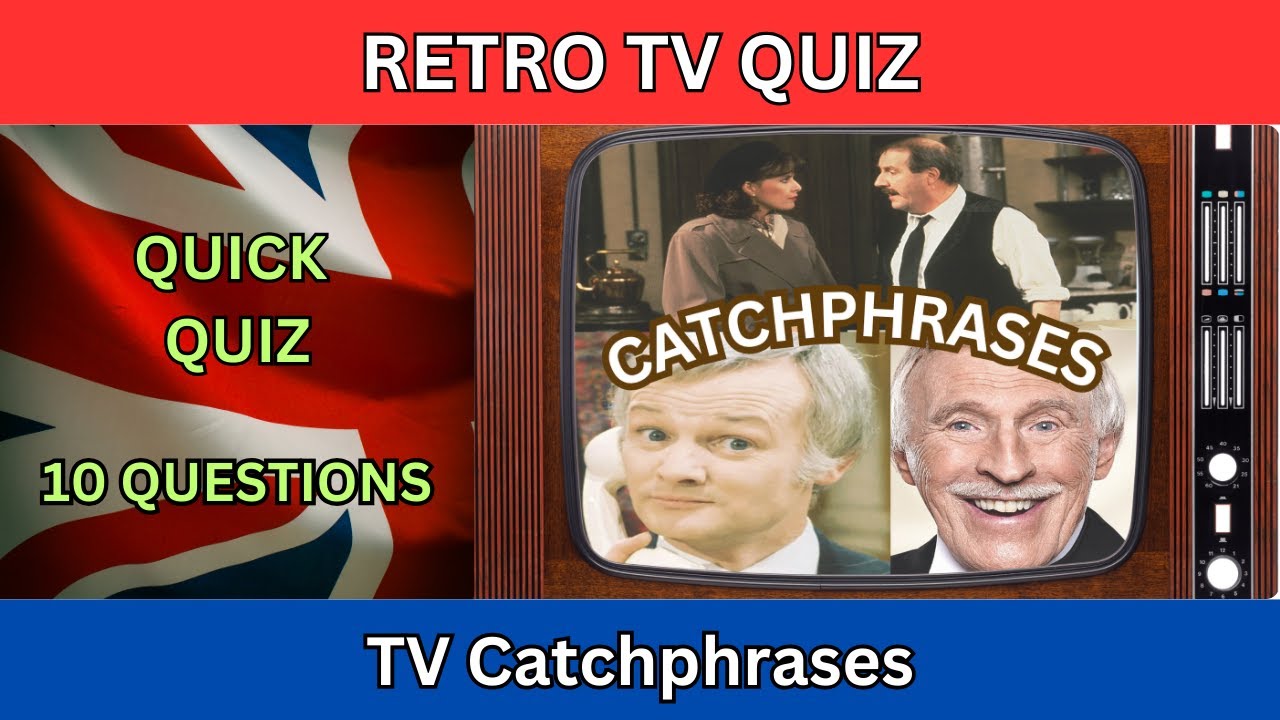 Catchphrases Retro TV Quiz.TV trivia from the 1960s-1990s . How many do ...